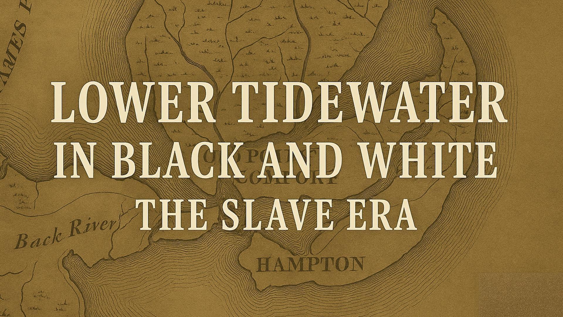 Lower Tidewater in Black and White: The Slave Era | WETA